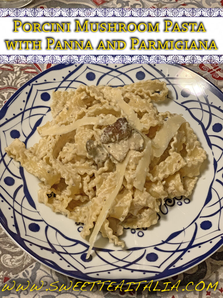 Porcini Mushroom Pasta with Panna and Parmigiana - Sweet Tea... in Italia!